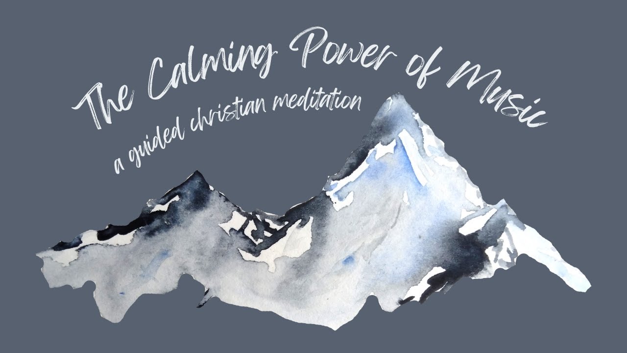 The Calming Power of Music // A Semi Guided Christian Meditation - YouTube