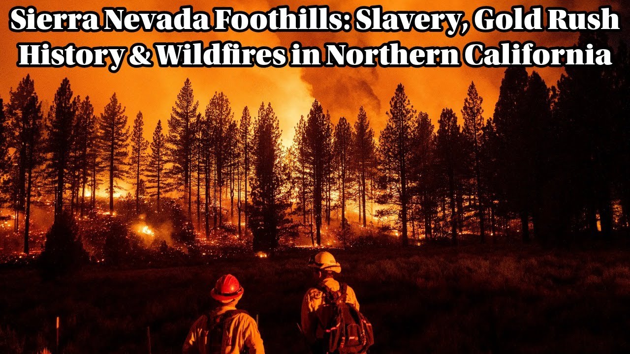 Sierra Nevada Foothills: Slavery, Gold Rush History & Wildfires in ...