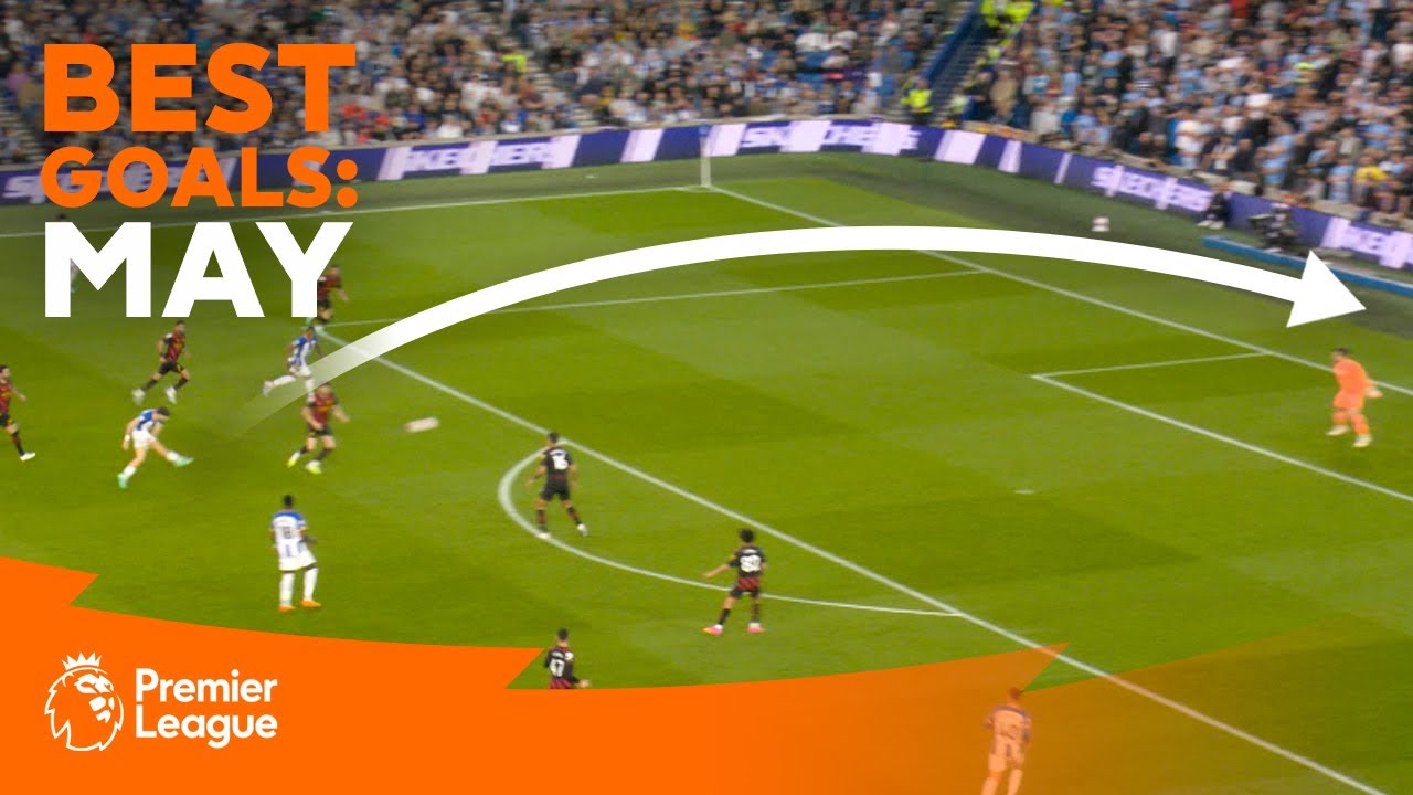 BRILLIANT Premier League Goals Scored In May! - YouTube