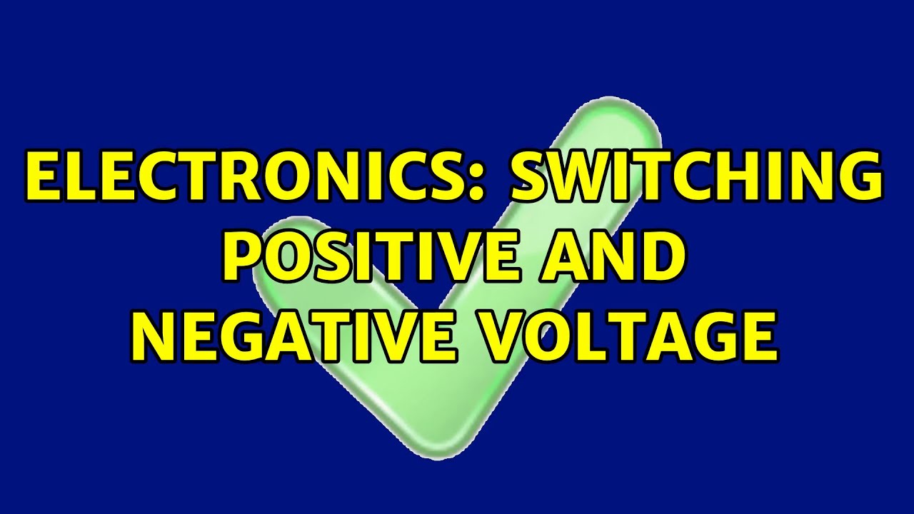 Electronics: Switching positive and negative voltage - YouTube