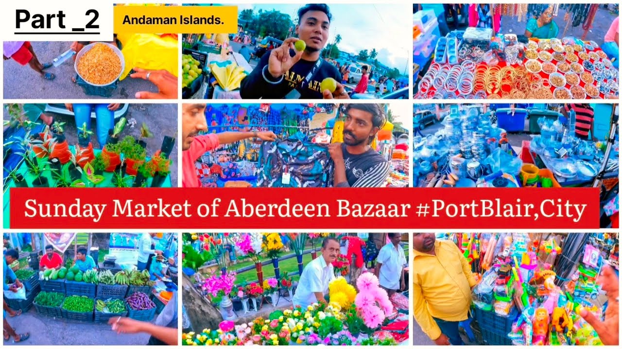 Sunday Market_Aberdeen Bazaar | Part_2 | Port Blair City | Andaman ...