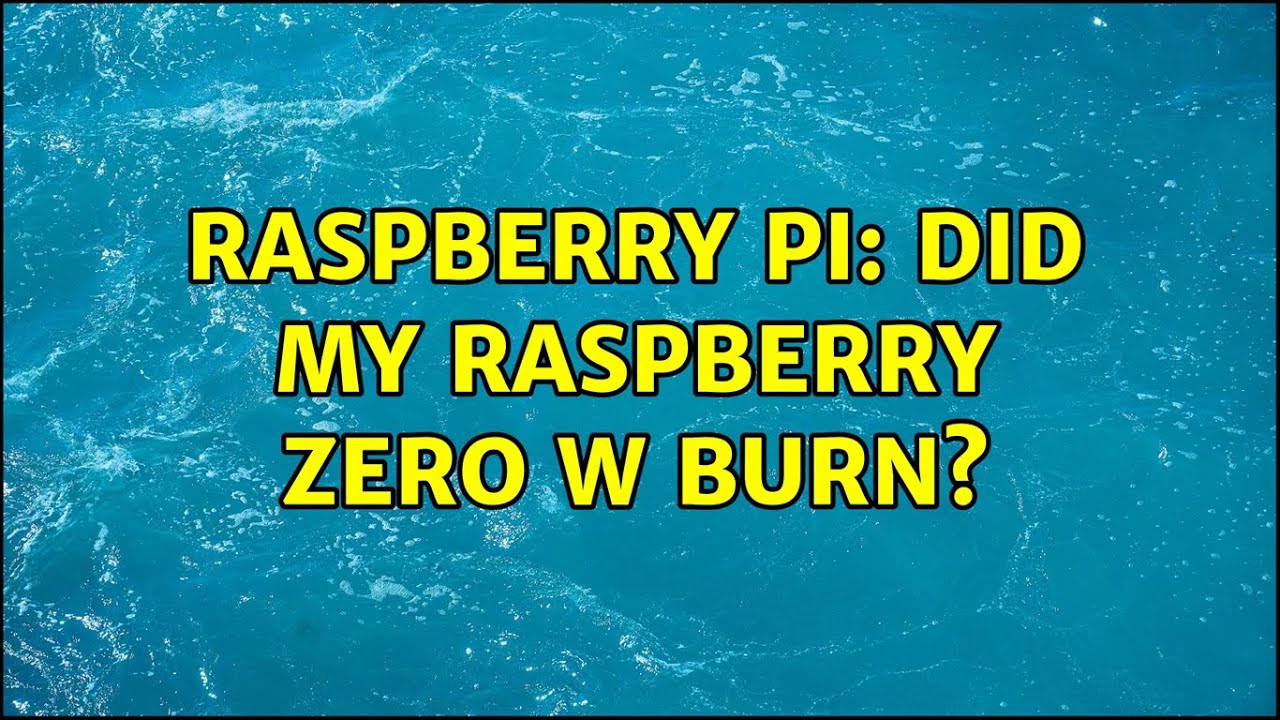 Raspberry Pi: Did my Raspberry Zero W Burn? - YouTube