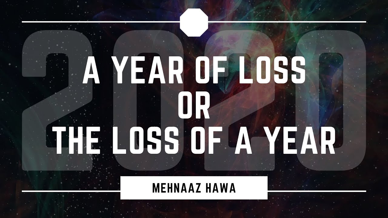 2020: The Year of Loss OR The Loss of a Year | Monologue #2 | By ...