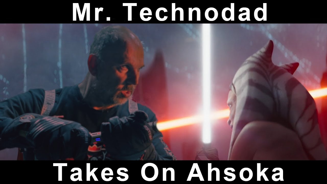 Mr. Technodad Takes On Ahsoka - YouTube