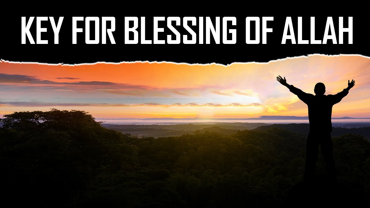 Key For Blessing of Allah- How to get Allah's blessings?Shaykh Bilal ...