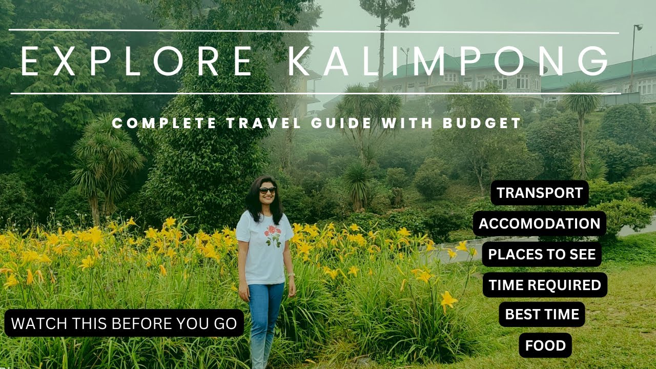 KALIMPONG TRAVEL GUIDE |KALIMPONG TOUR PLAN WITH BUDGET |KALIMPONG ...