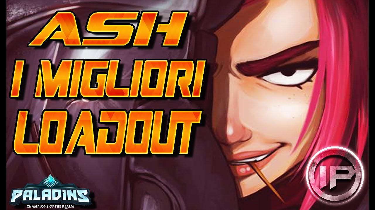 ASH - I migliori LoadOut + Tips | Paladins ITA - YouTube