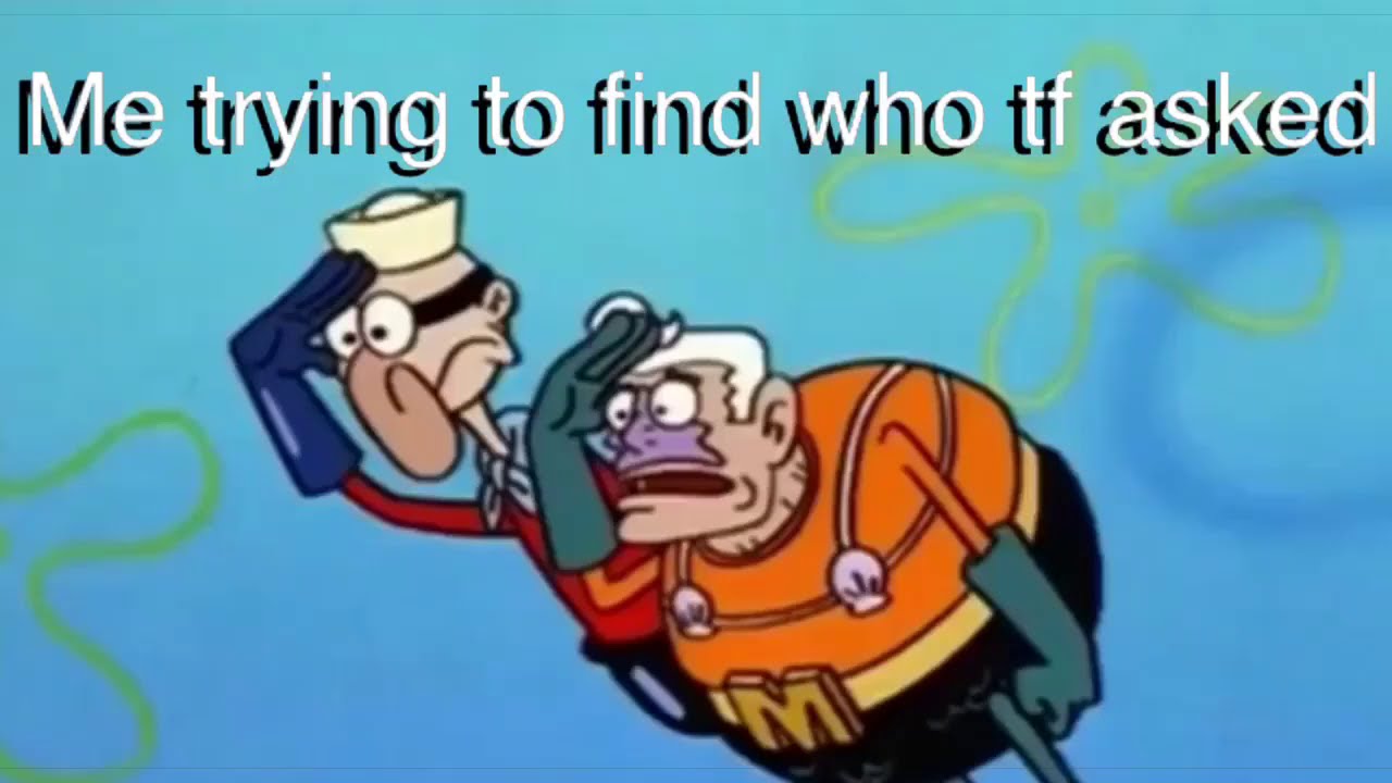me trying to find who tf asked - YouTube