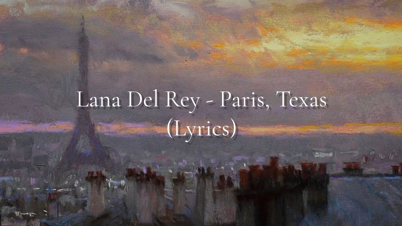 Lana Del Rey - Paris, Texas (Lyrics) - YouTube