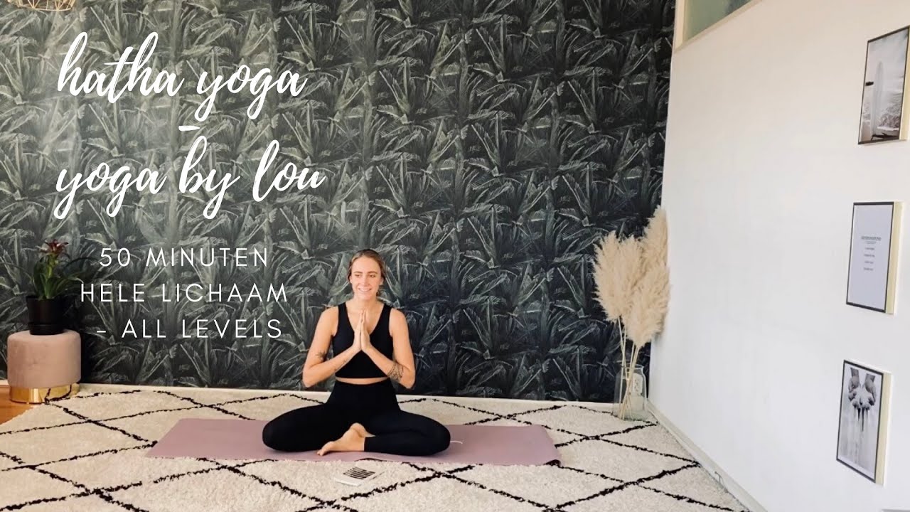 HATHA YOGA ☾- NEDERLANDS HELE LICHAAM ALL LEVELS - YOGA BY LOU - YouTube