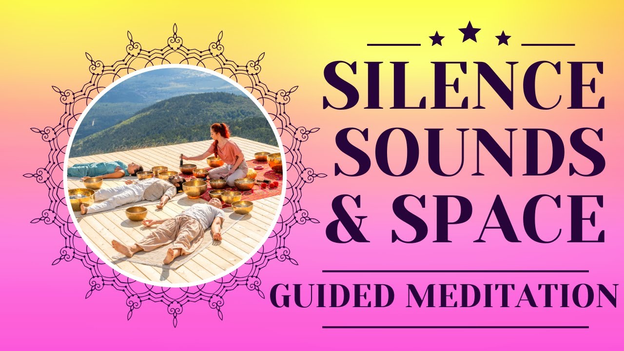 Silence, Sounds and Space: Guided Meditation - YouTube