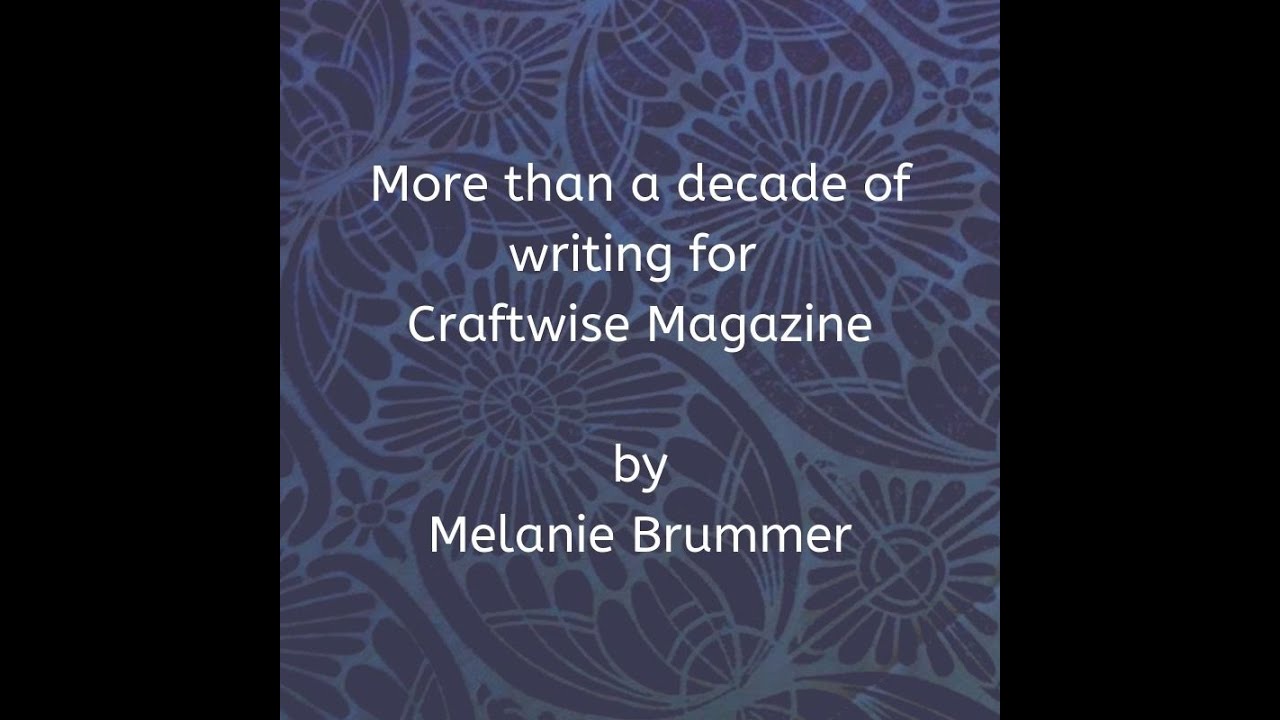More than a decade of writing for Craftwise Magazine - YouTube