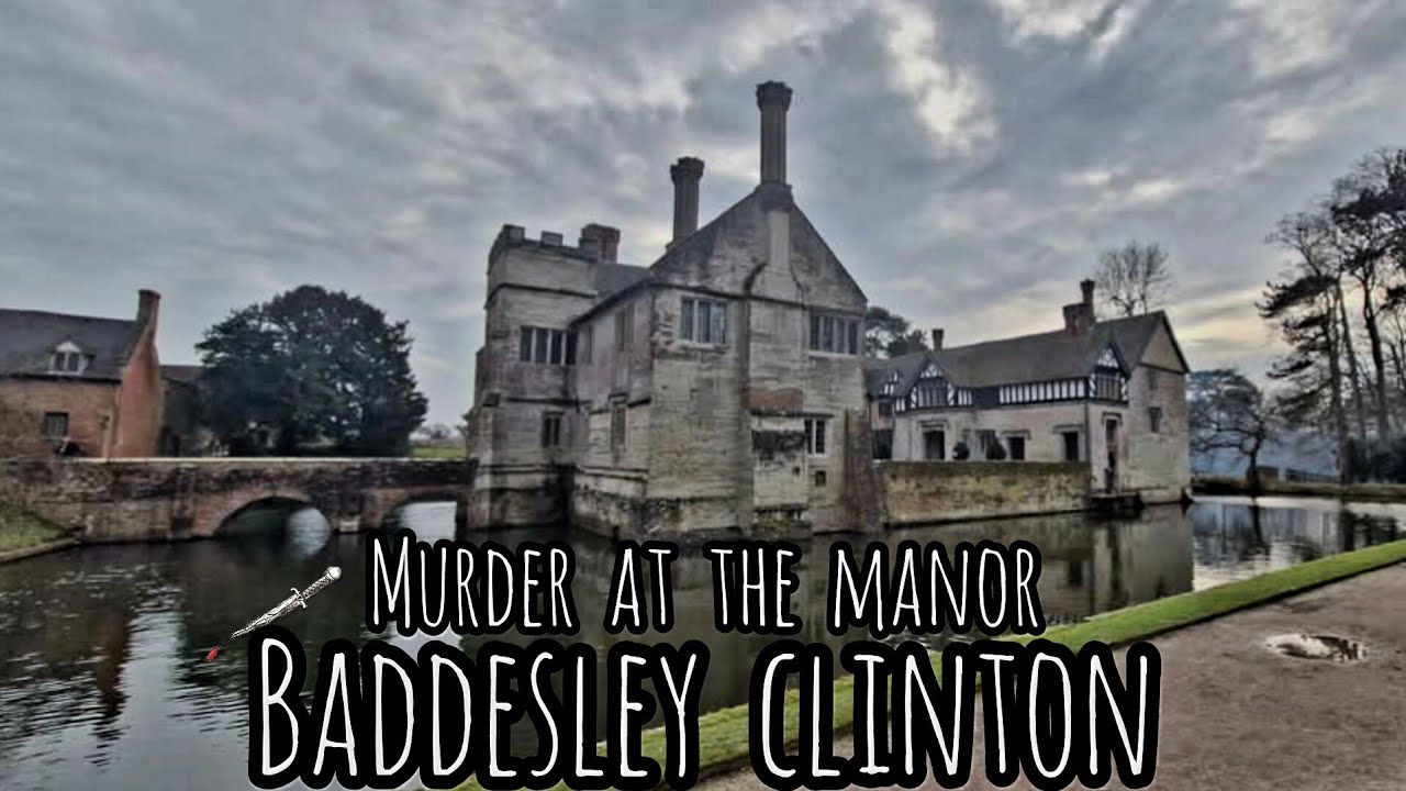 BADDESLEY CLINTON a moated manor house the site of murder and intrigue ...