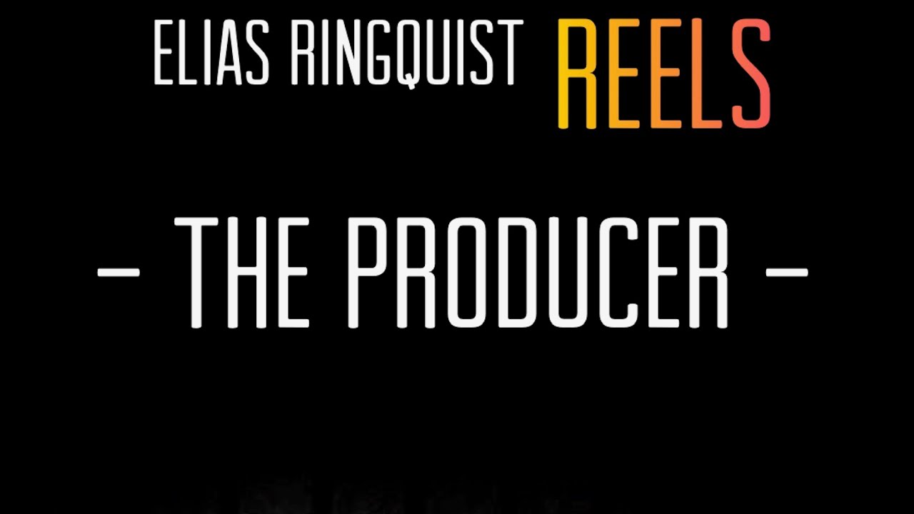 The Producer | Elias Ringquist Reel - YouTube