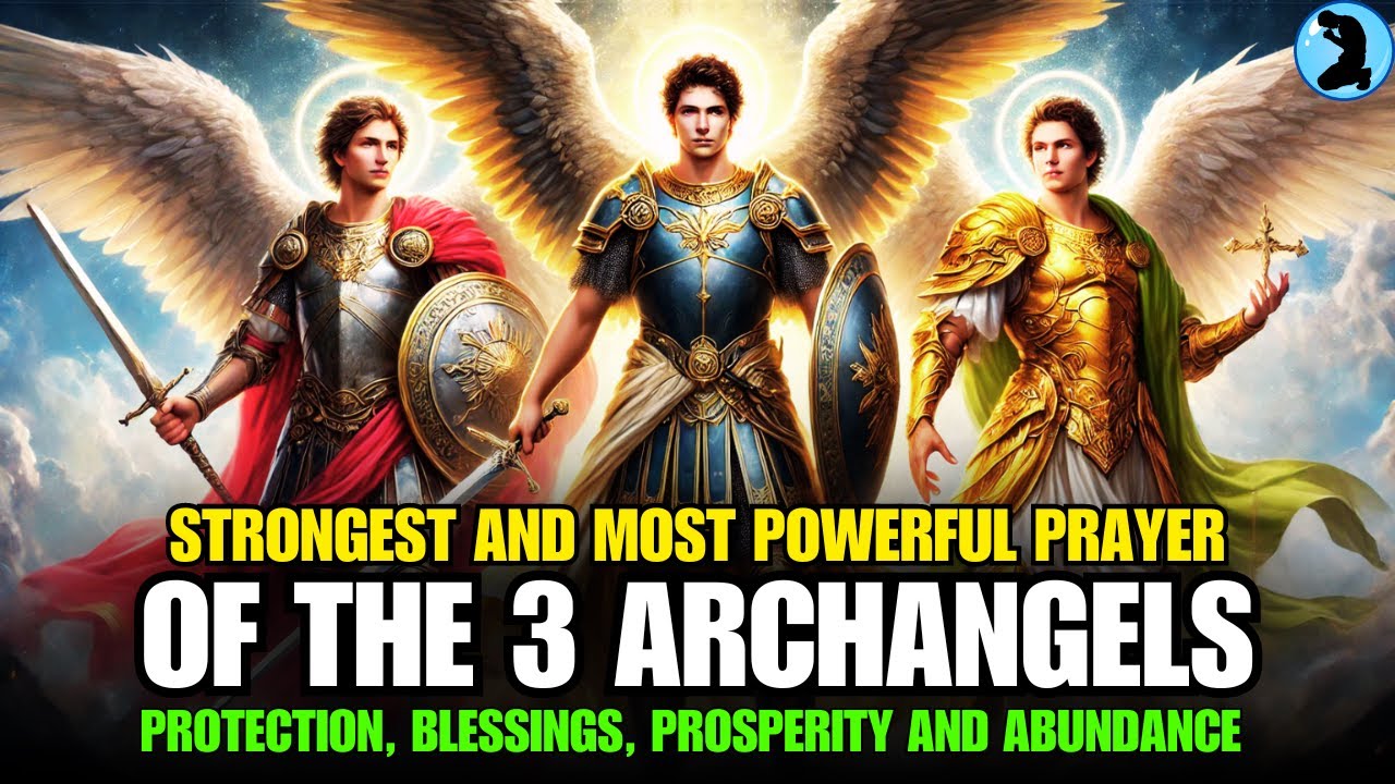 THE MOST POWERFUL PRAYER TO THE 3 ARCHANGELS FOR PROSPERITY🛑ST. MICHAEL ...