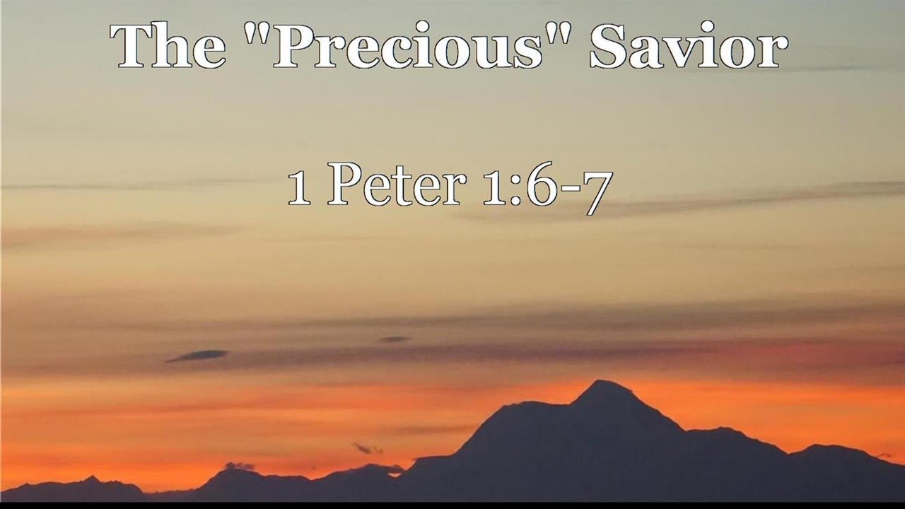 The Precious Savior. 1 Peter 1:6-7. Sunday August 20, 2023 - YouTube