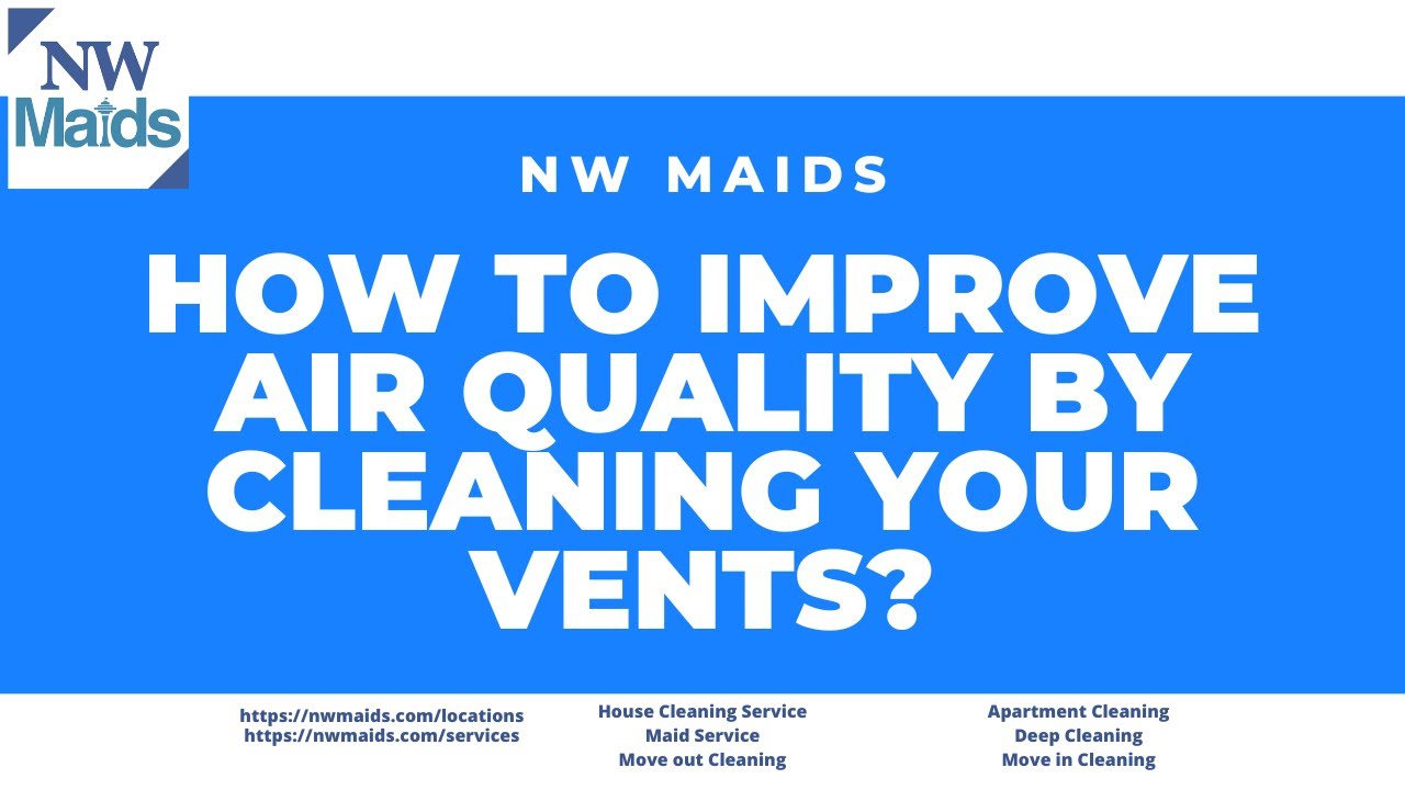 NW Maids House Cleaning Service - How to Improve Air Quality by ...
