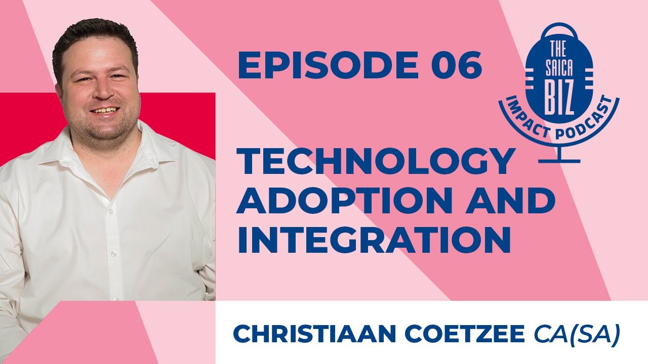 Episode 06: Technology Adoption and Integration with Christiaan Coetzee CA(SA) - YouTube