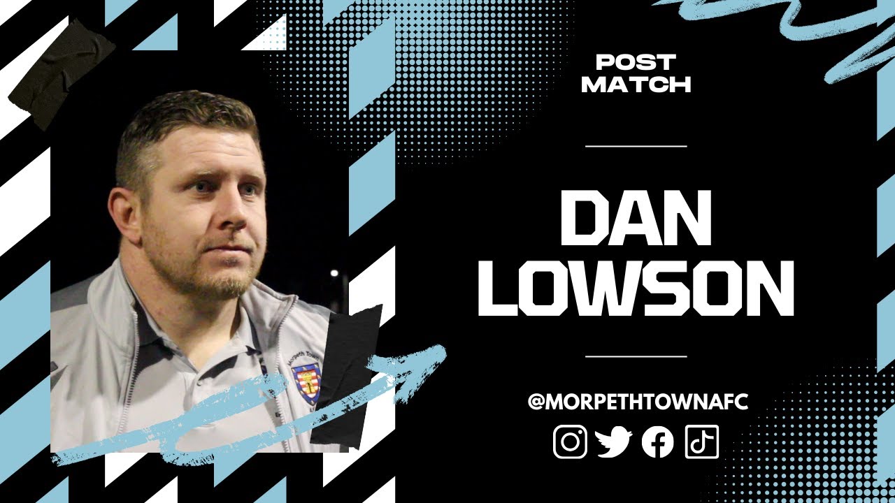 Reaction: Morpeth Town Keeper Dan Lowson Post Gainsborough Trinity (A ...