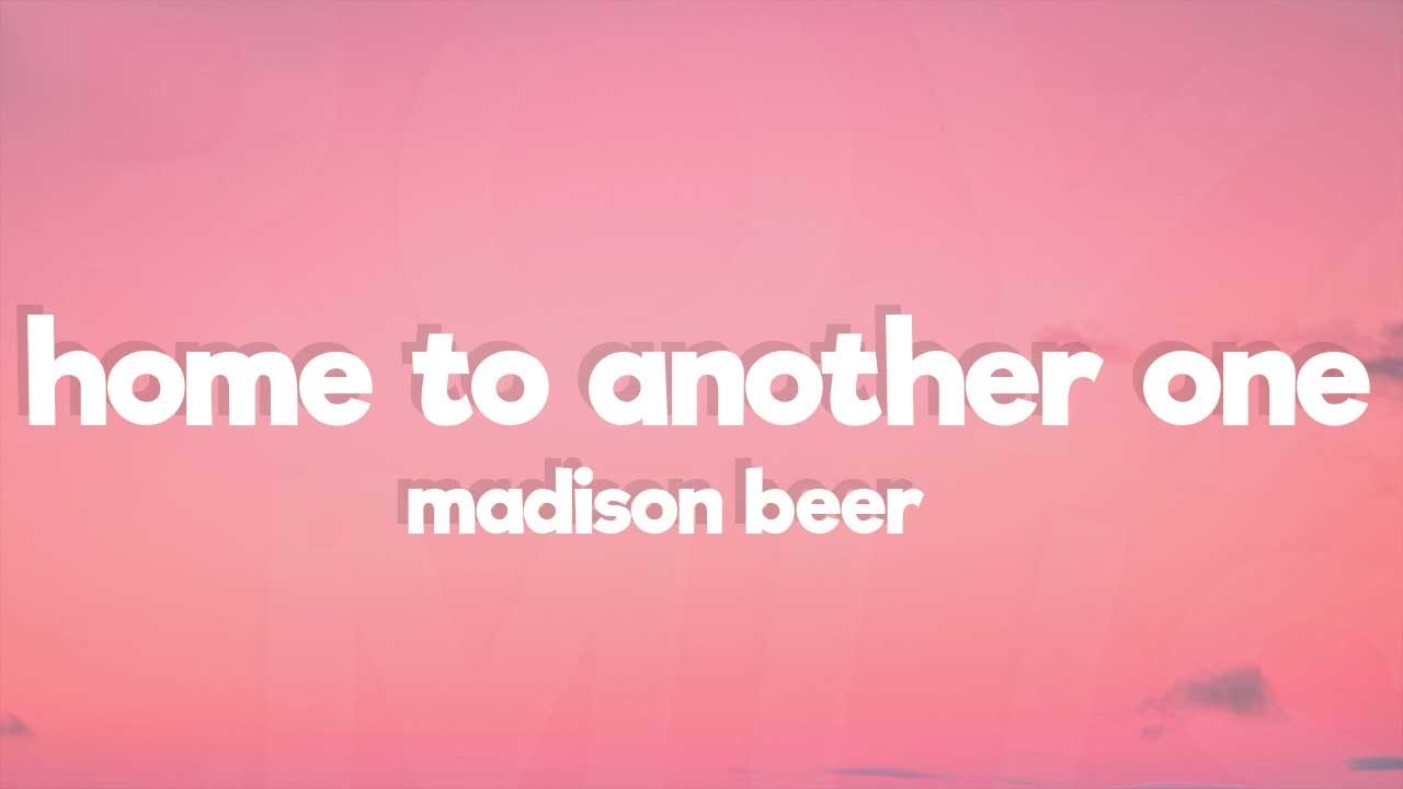 Madison Beer - Home To Another One (Lyrics) - YouTube