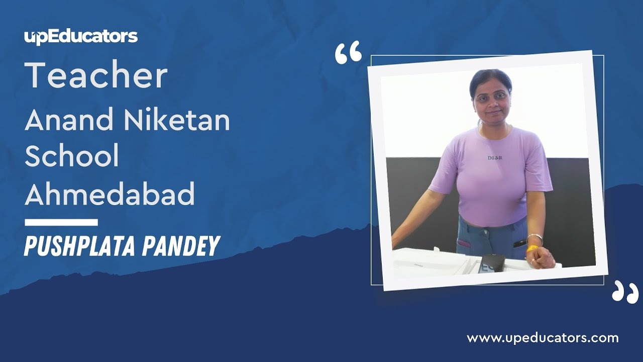 Review by Pushplata Pandey (Teacher, Anand Niketan School, Ahmedabad) for Google Certified ...