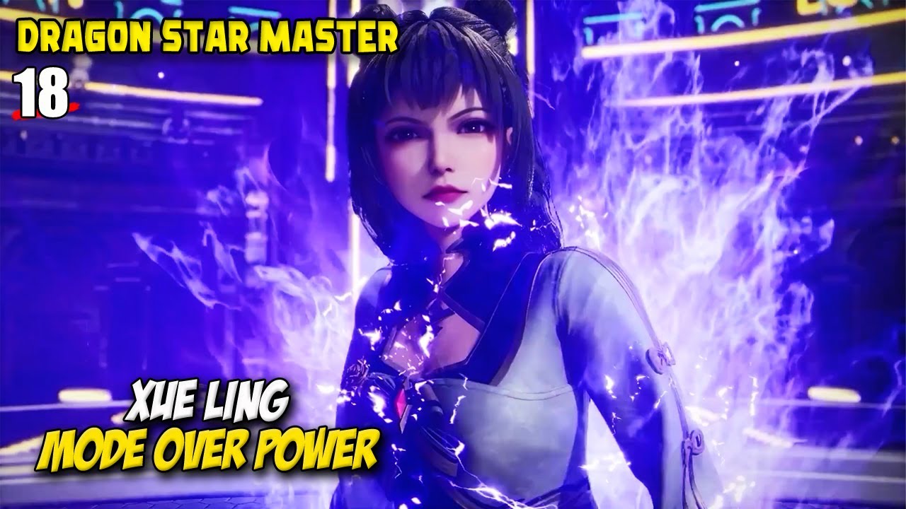 Jangan Meremehkan Xue Ling - Dragon Star Master Episode 18 - YouTube