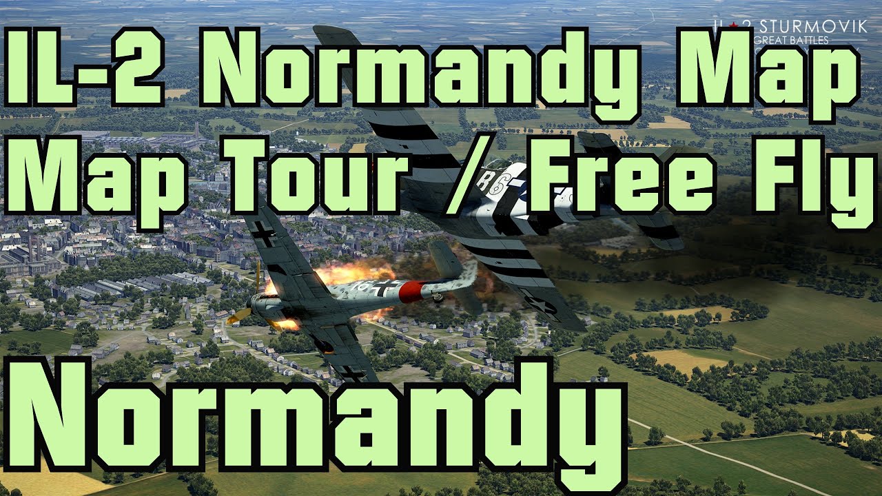 IL-2 Normandy Map Fly Over w/ Combat over England (1440p) - YouTube