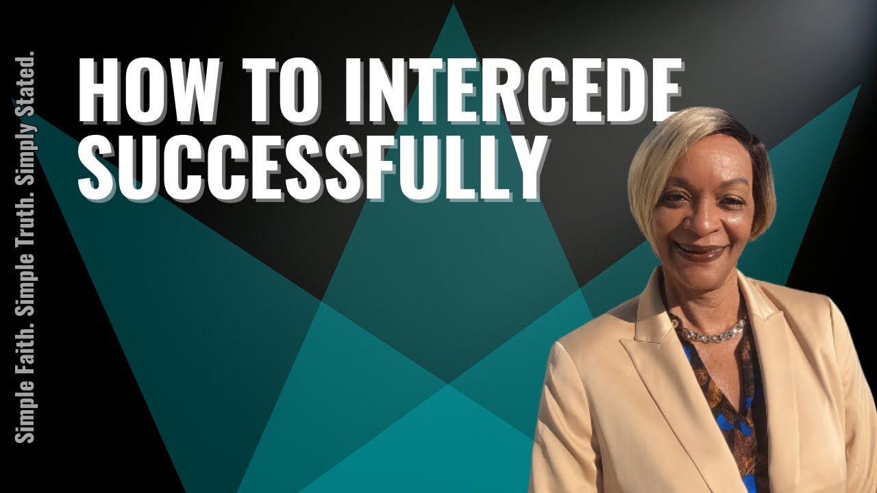 HOW TO INTERCEDE SUCCESSFULLY - YouTube