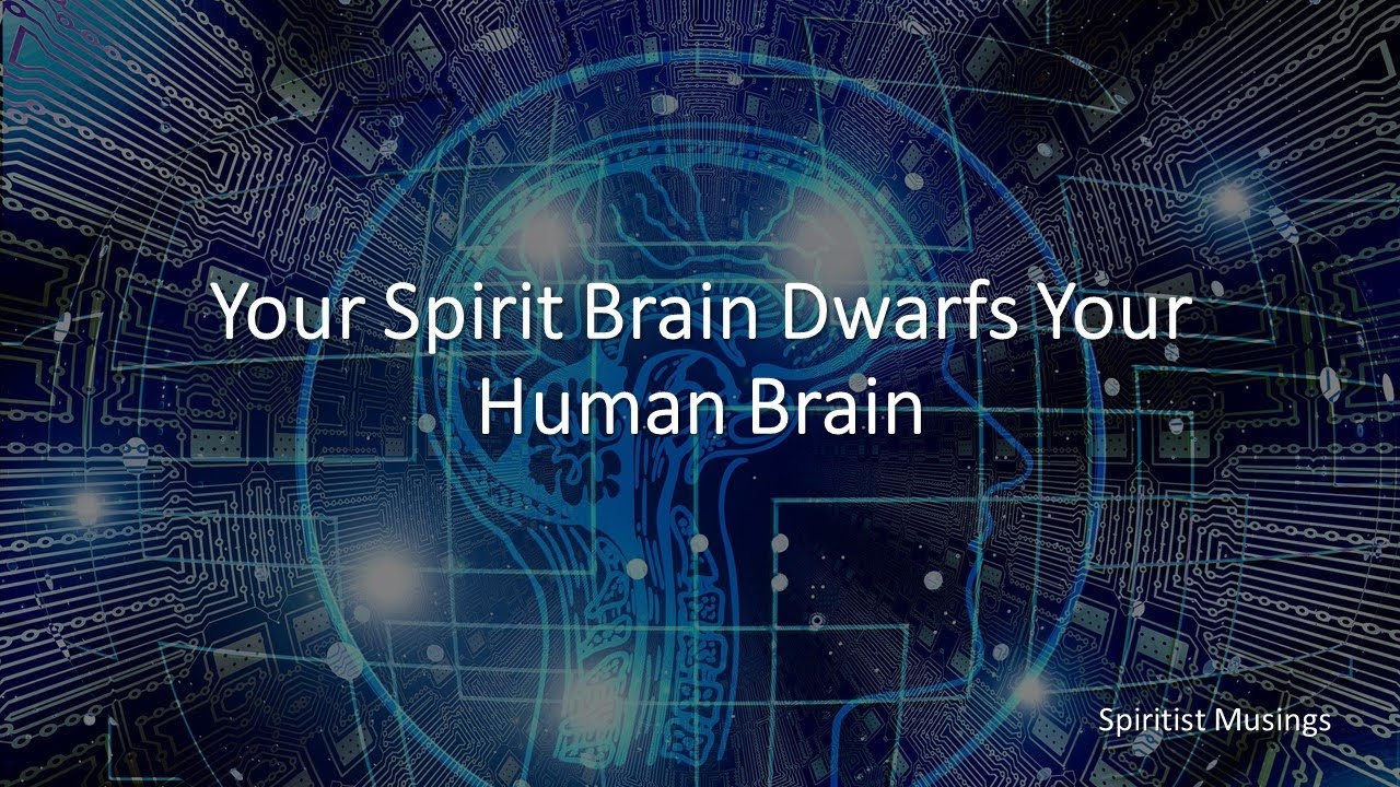 Your Spirit Brain Dwarfs Your Human Brain - YouTube