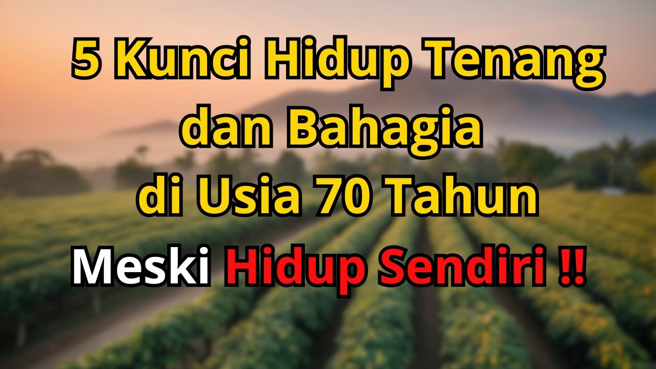 Bahagia di Usia 70: 5 Rahasia Hidup Tenang, Sehat, dan Panjang Umur ...