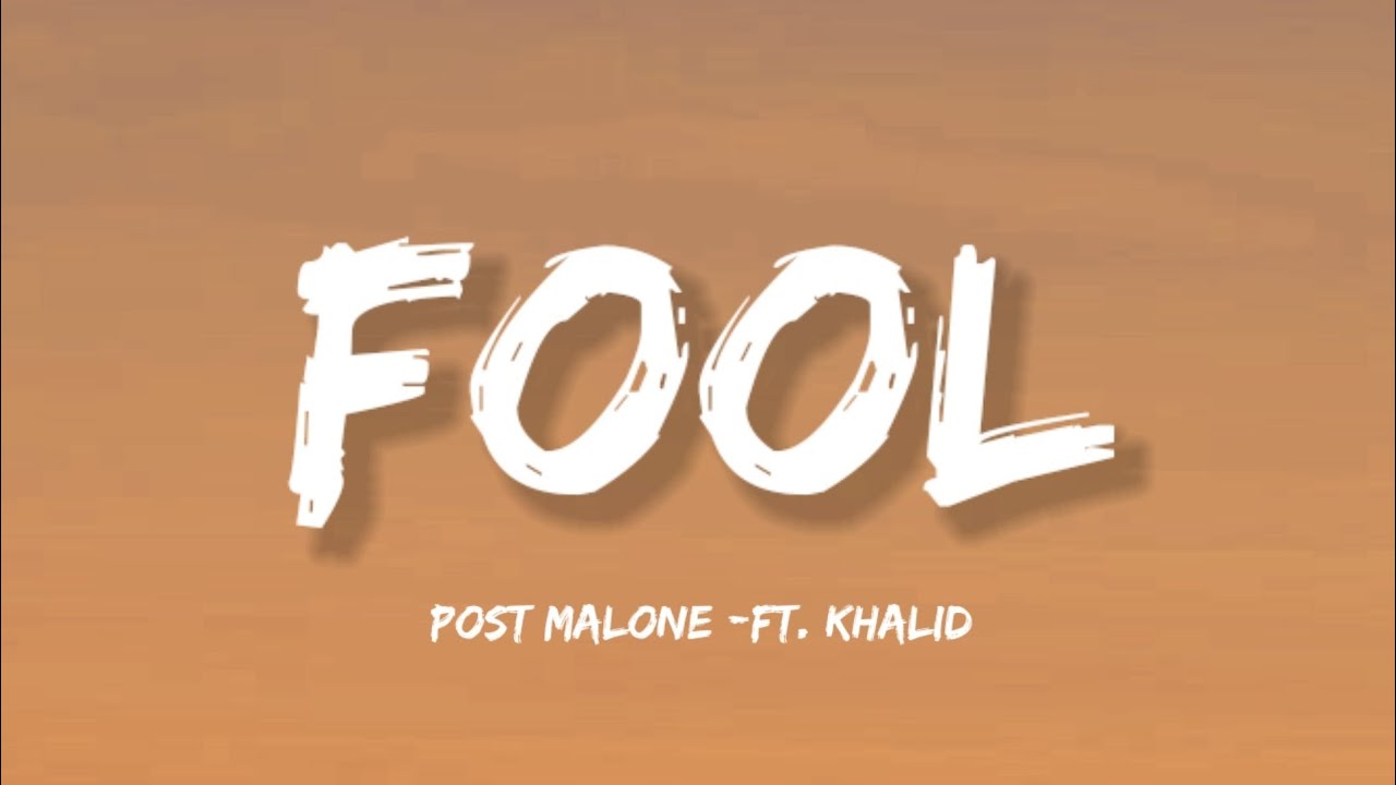 Post Malone - Fool (Lyrics) ft. Khalid - YouTube