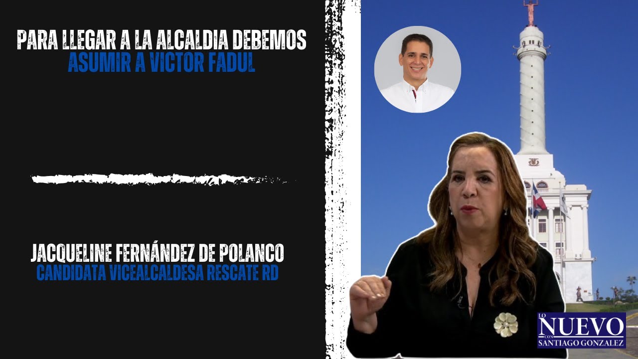 JACQUELINE FERNÁNDEZ DE POLANCO: ''PARA LLEGAR A LA ALCALDIA ...