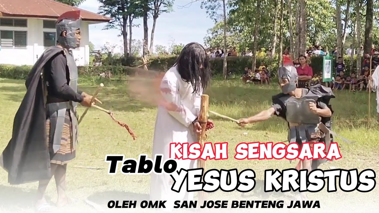 TABLO KISAH SENGSARA YESUS KRISTUS || OMK. SAN JOSE BENTENG JAWA - YouTube