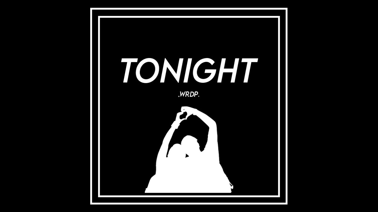 WRDP - Tonight (Be mine) - YouTube