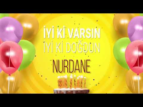 İyi ki doğdun NURDANE- İsme Özel Doğum Günü Şarkısı (FULL VERSİYON)