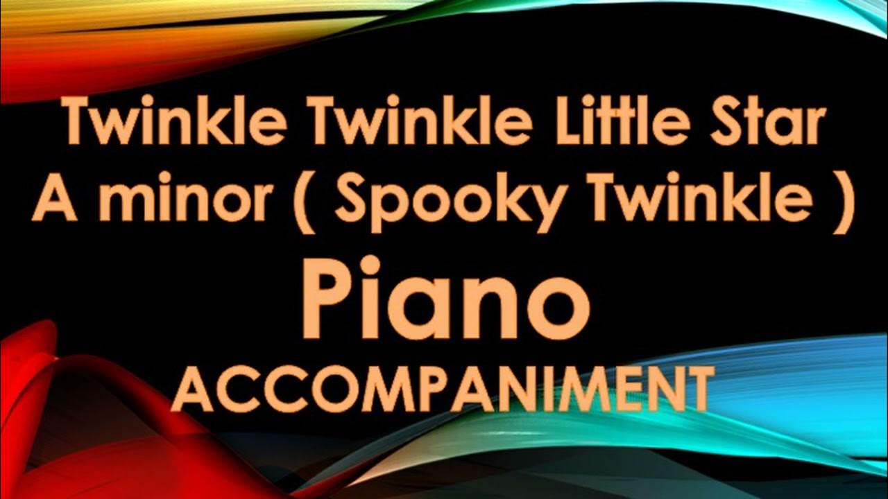 Spooky Twinkle (Twinkle Twinkle Little Star in A minor) Piano ...