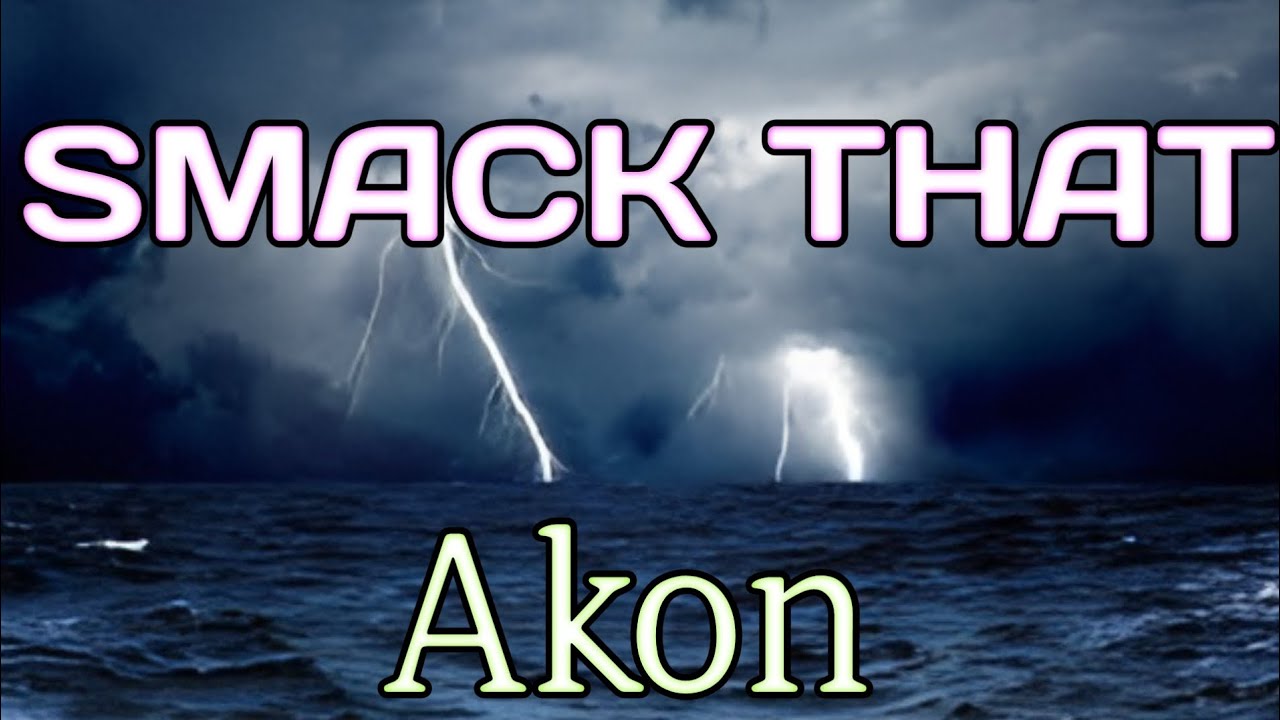Akon ft Eminem - smack that (lyrics) - YouTube