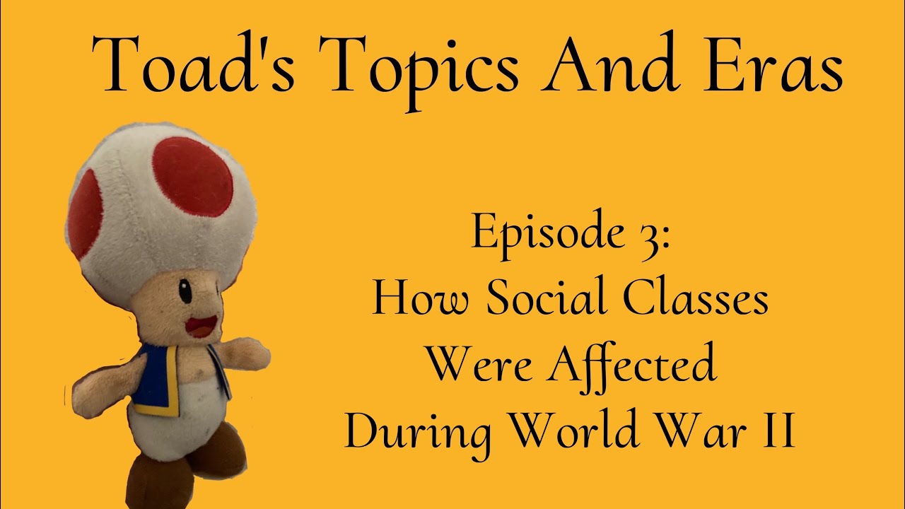 Toad’s Topics And Eras Episode 3: How Social Classes Were Affected ...
