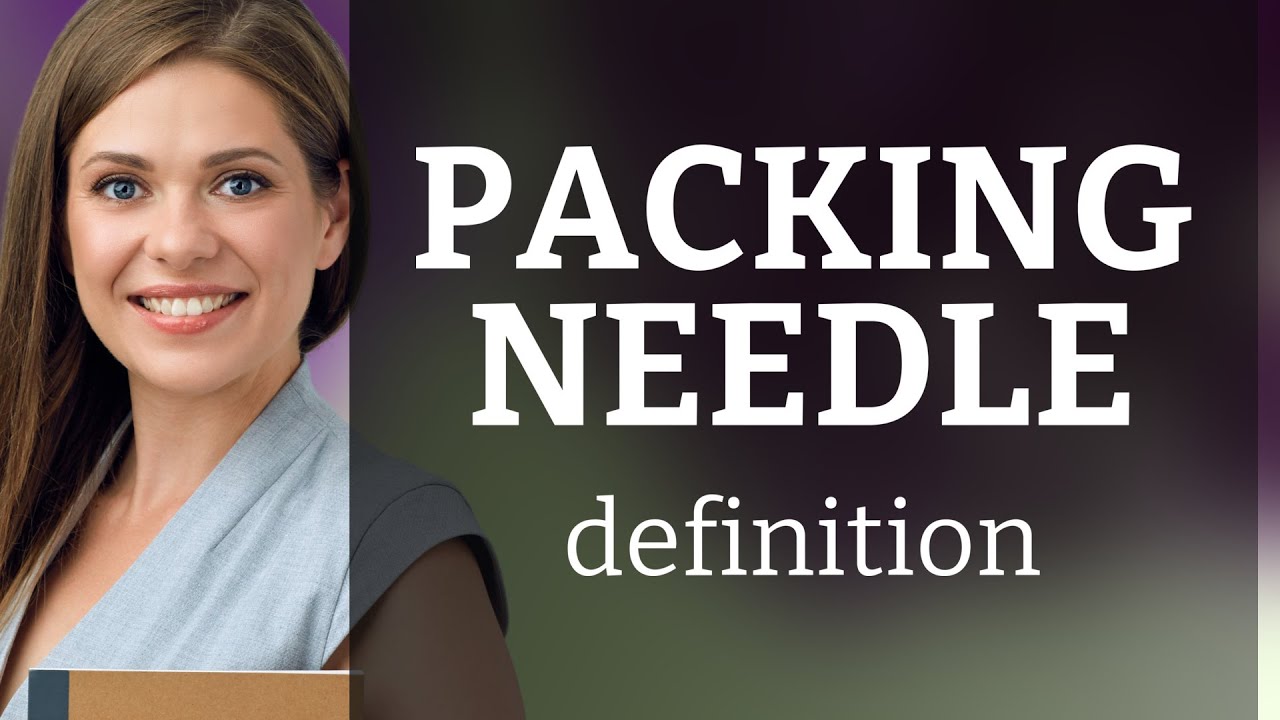 Packing needle | definition of PACKING NEEDLE - YouTube