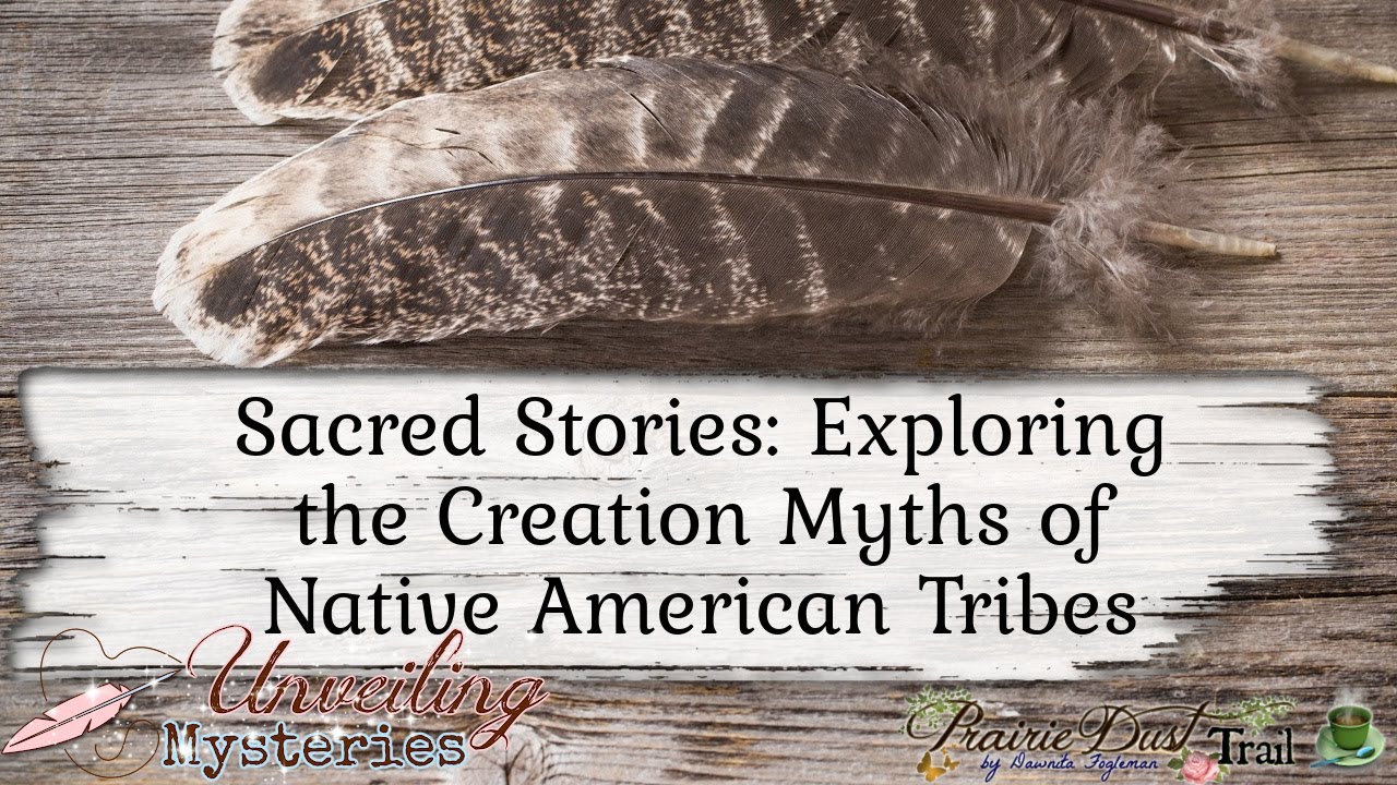 Sacred Stories: Exploring the Creation Myths of Native American Tribes ...