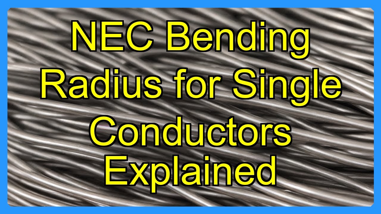 NEC Bending Radius for Single Conductors Explained - YouTube