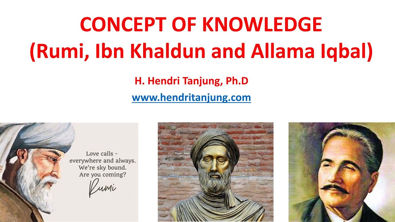 Concept of Knowlegde Rumi, Ibn Khaldun and AllamaIqbal | H. Hendri ...