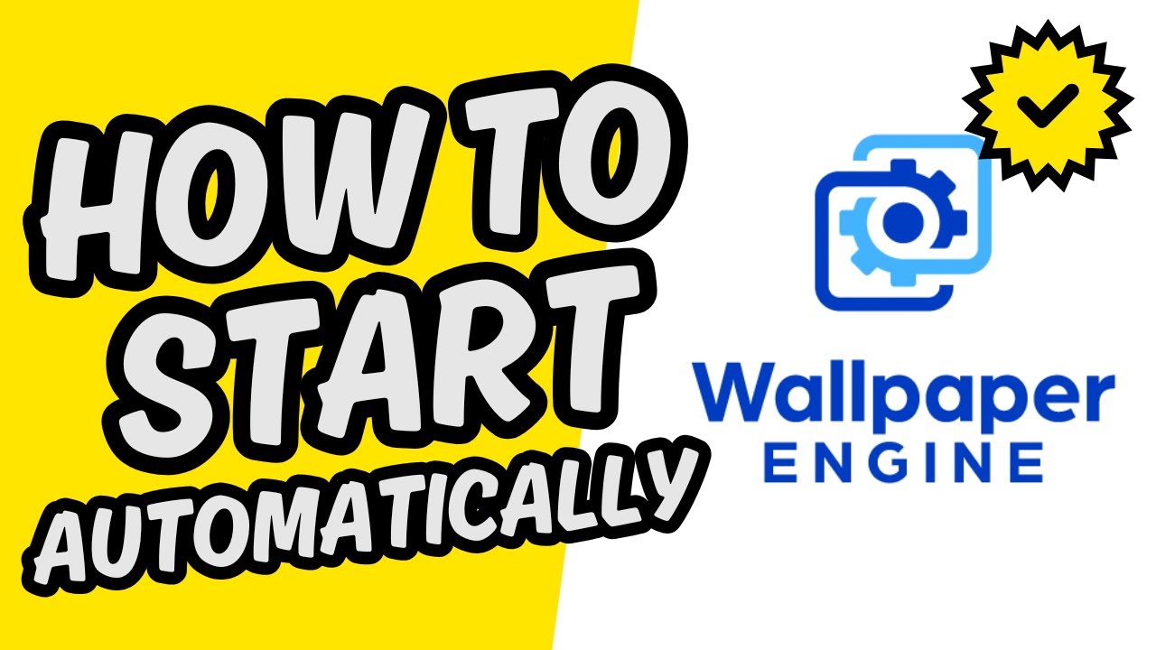 How To Make Wallpaper Engine Start Automatically Guide [Easy Step-by ...