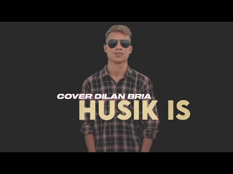 HUSIK IS _COVER DILAN BRIA - YouTube