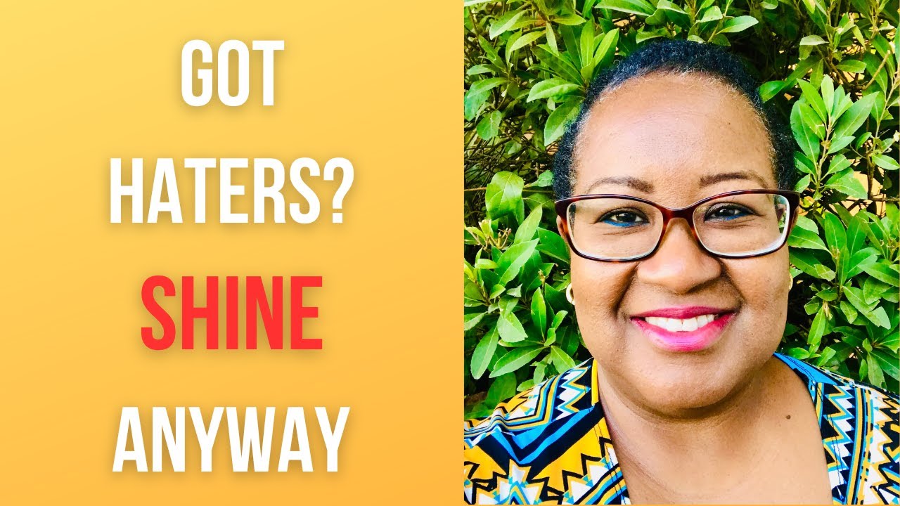 Got Haters? Shine Anyway | Life Lessons For Black Women Part 6 - YouTube