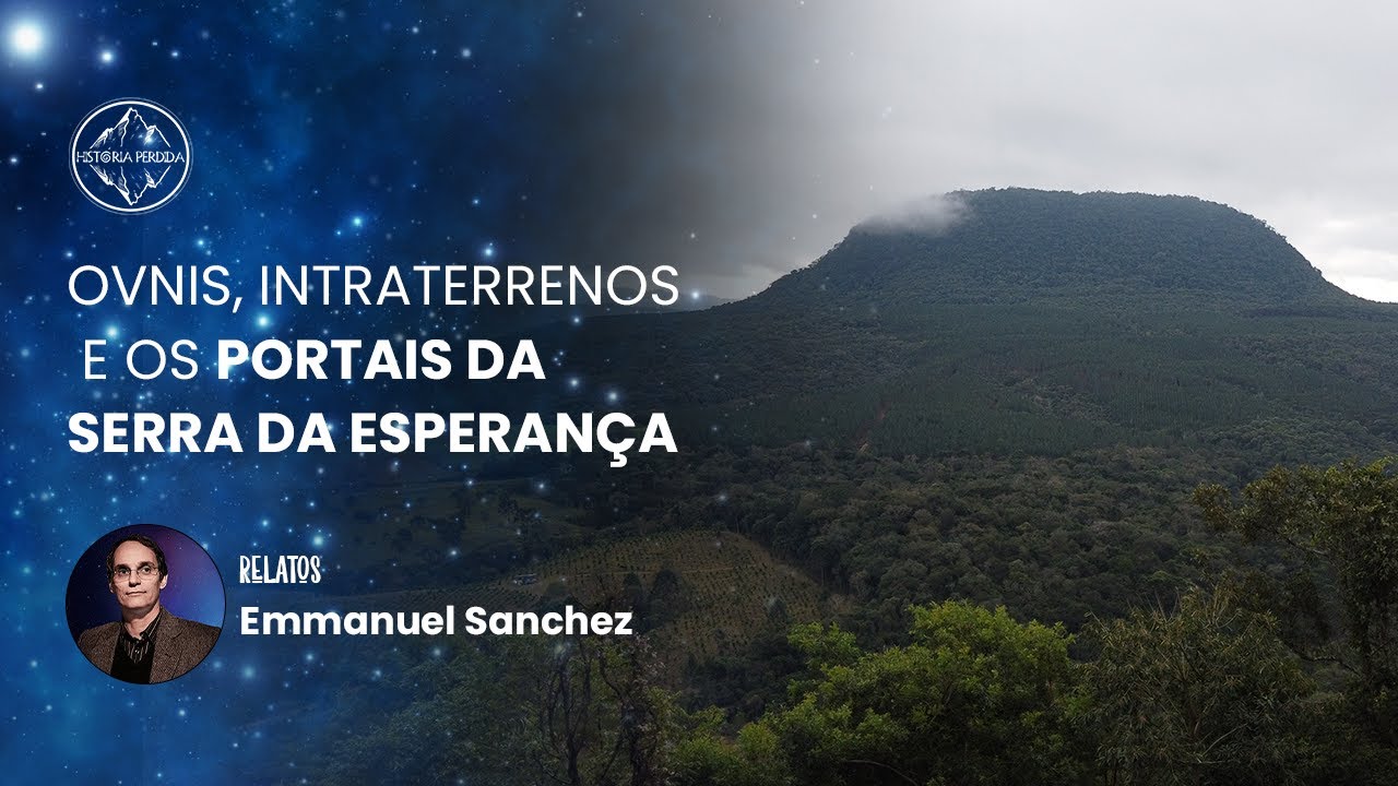 OVNIS, INTRATERRENOS E OS PORTAIS DA SERRA DA ESPERANÇA - Relatos de ...
