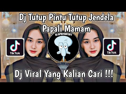 DJ TUTUP PINTU TUTUP JENDELA PAPALI MAMAM VIRAL TIK TOK TERBARU 2023 YANG KALIAN CARI !