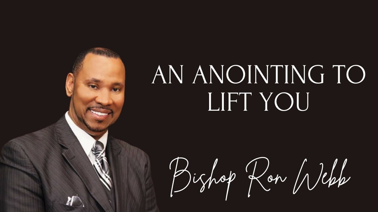 An Anointing To Lift You ft. Bishop Ron Webb - YouTube