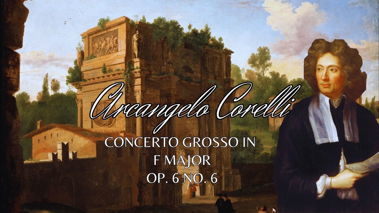 Arcangelo Corelli - Concerto Grosso Op. 6 No. 6 in F major - YouTube