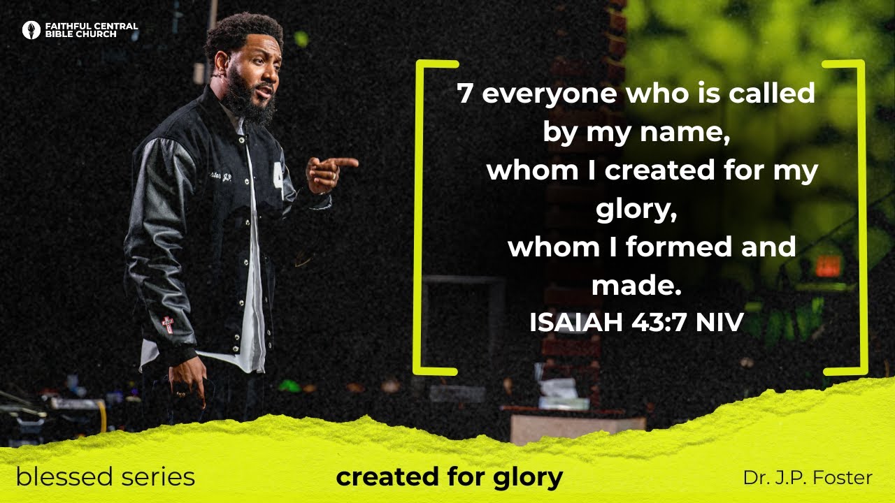 blessed: Created for Glory | Isaiah 43:7 x Dr. John-Paul C. Foster ...